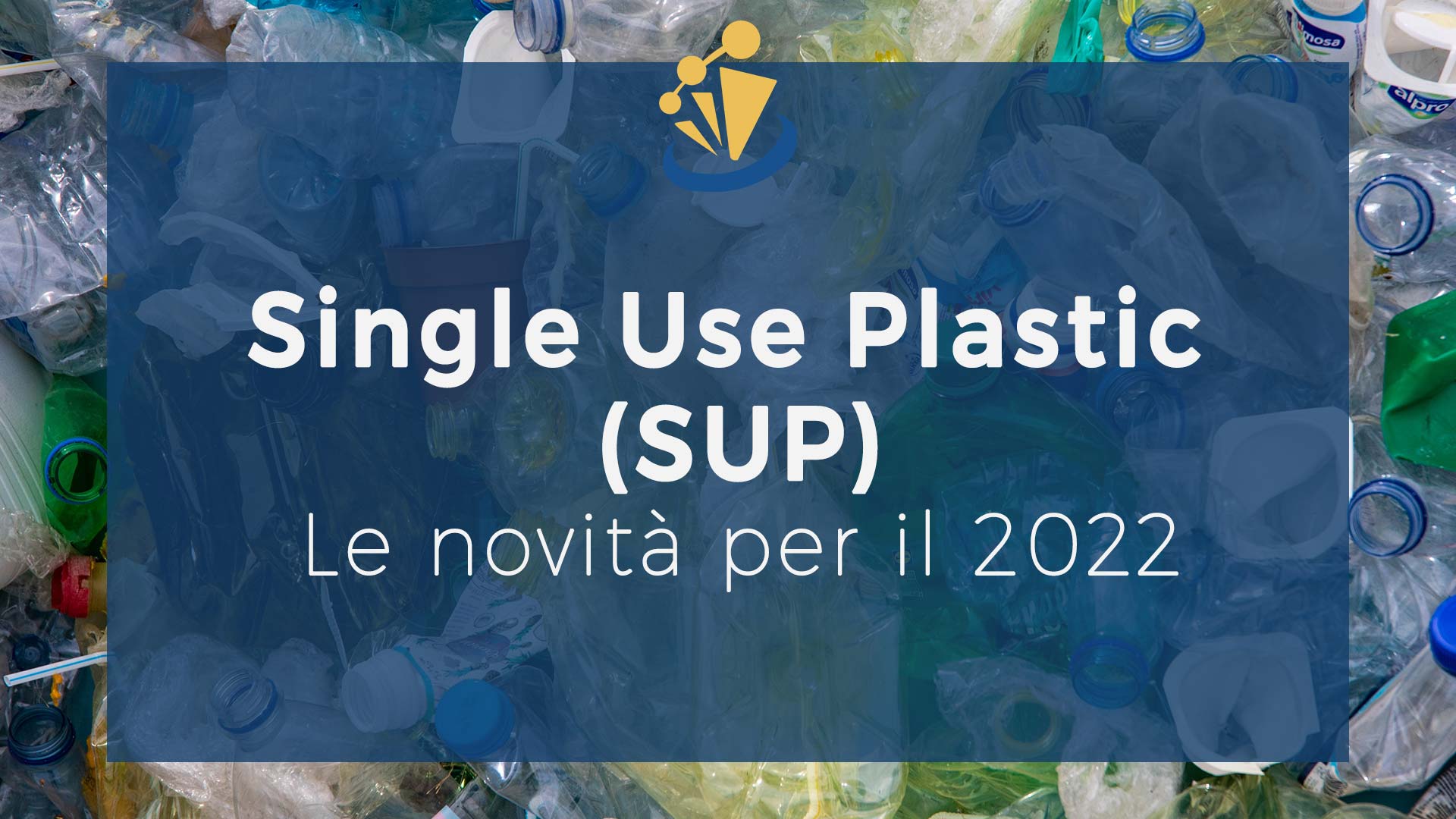 Single Use Plastic (SUP) - Le novità per il 2022 - Consulteam Italia srl